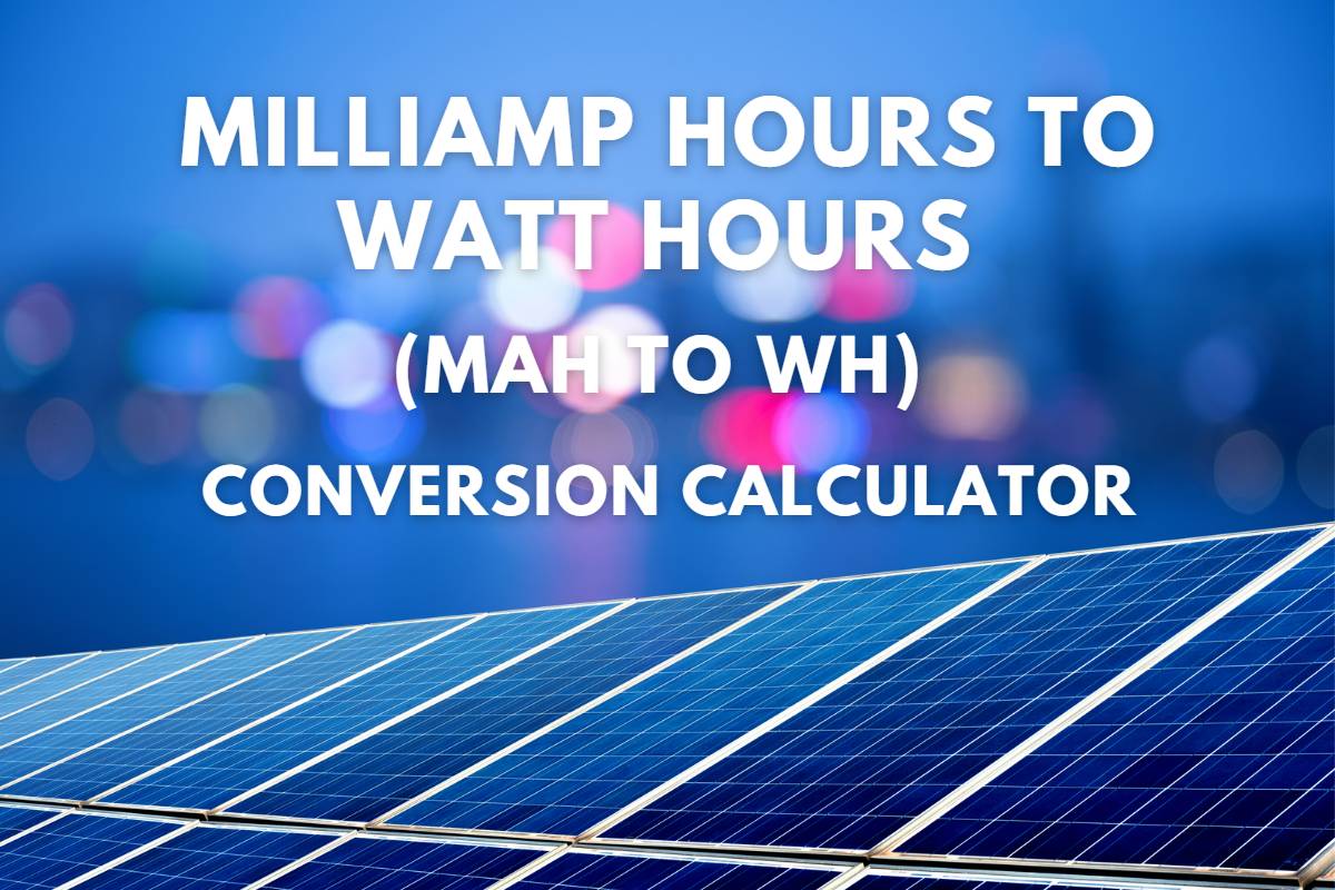 Milliamp Hours To Watt Hours mAh To Wh Conversion Calculator Milliamp Hours To Watt Hours mAh To Wh Conversion Calculator